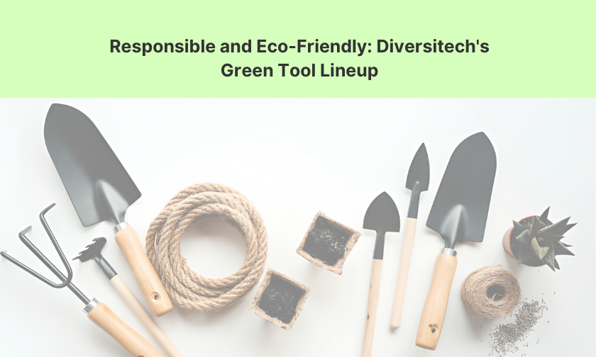 Responsible and Eco-Friendly: Diversitech's Green Tool Lineup