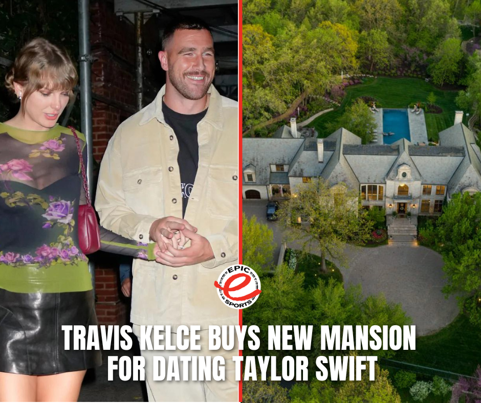 Baller Move! Travis Kelce Buys New Mansion For Dating Taylor Swift [PICS]