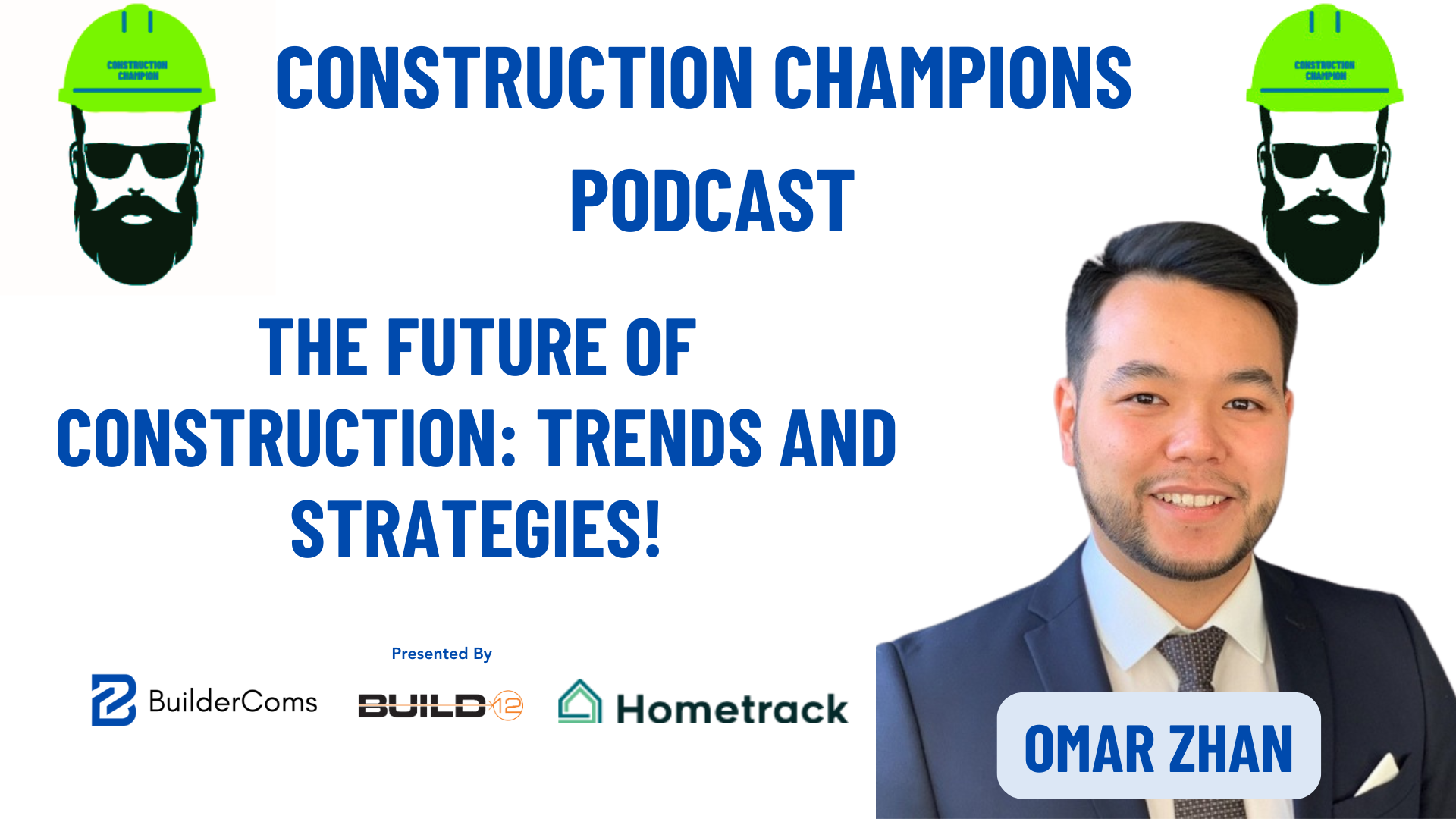 The Future of Construction: Insights from Omar Zhan