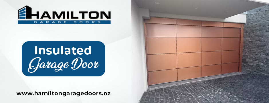 Insulated Garage Door Benefits | Hamilton Garage Doors