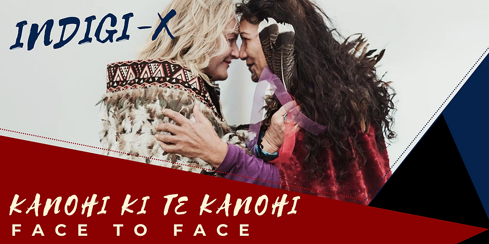 KANOHI KI TE KANOHI | INDIGI-X