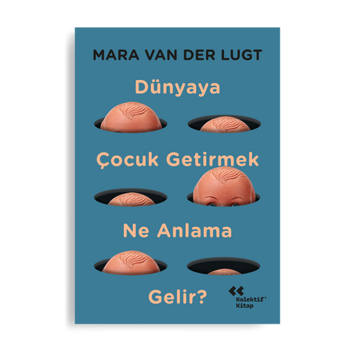 Dünyaya Çocuk Getirmek Ne Anlama Gelir? // Mara van der Lugt | Kolektif ...