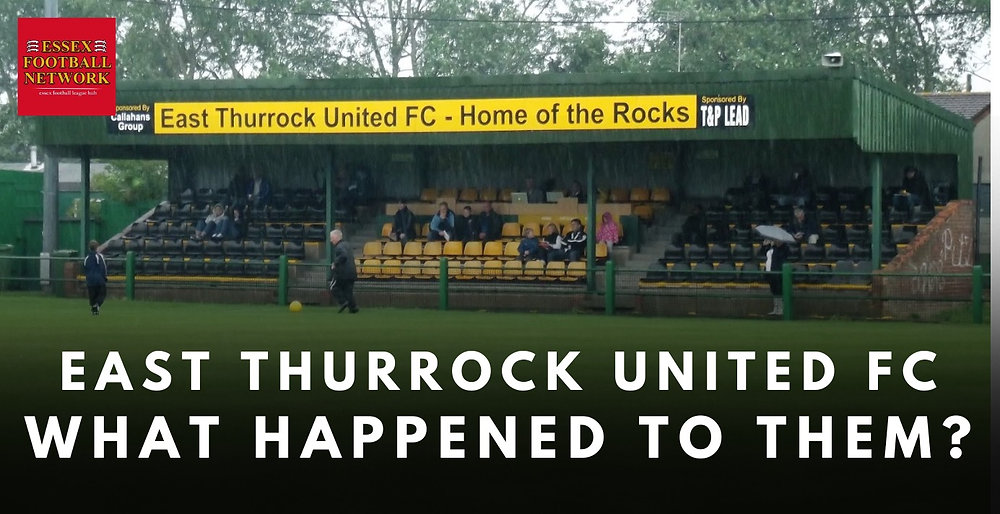 EAST THURROCK UNITED FC | WHAT HAPPENED TO THEM?