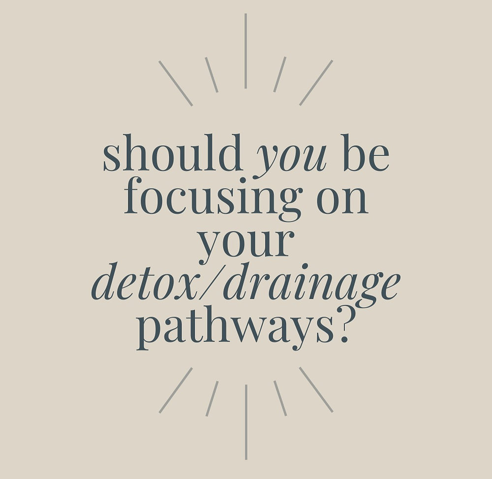 Should You Be Focusing On Your Detox & Drainage Pathways?
