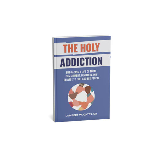 The Holy Addiction | L.W.Gates Ministries