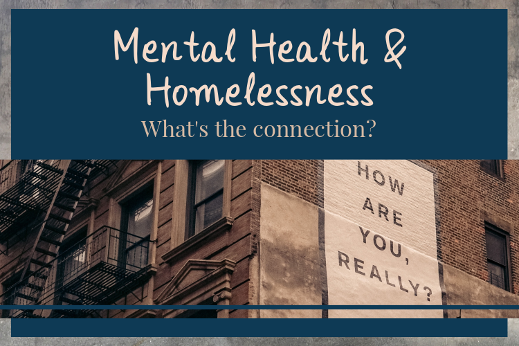 The Connection between Mental Health & Homelessness