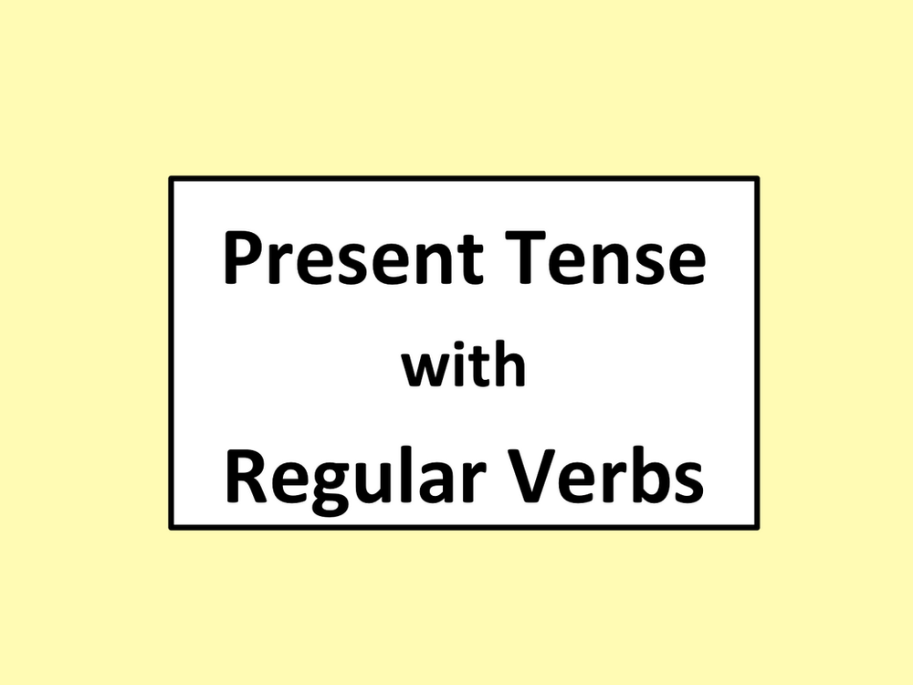 Present Tense with Regular Verbs