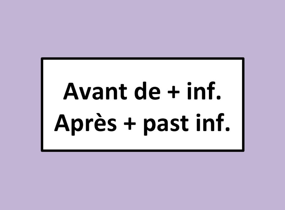 Avant de+inf. / Après+past inf.