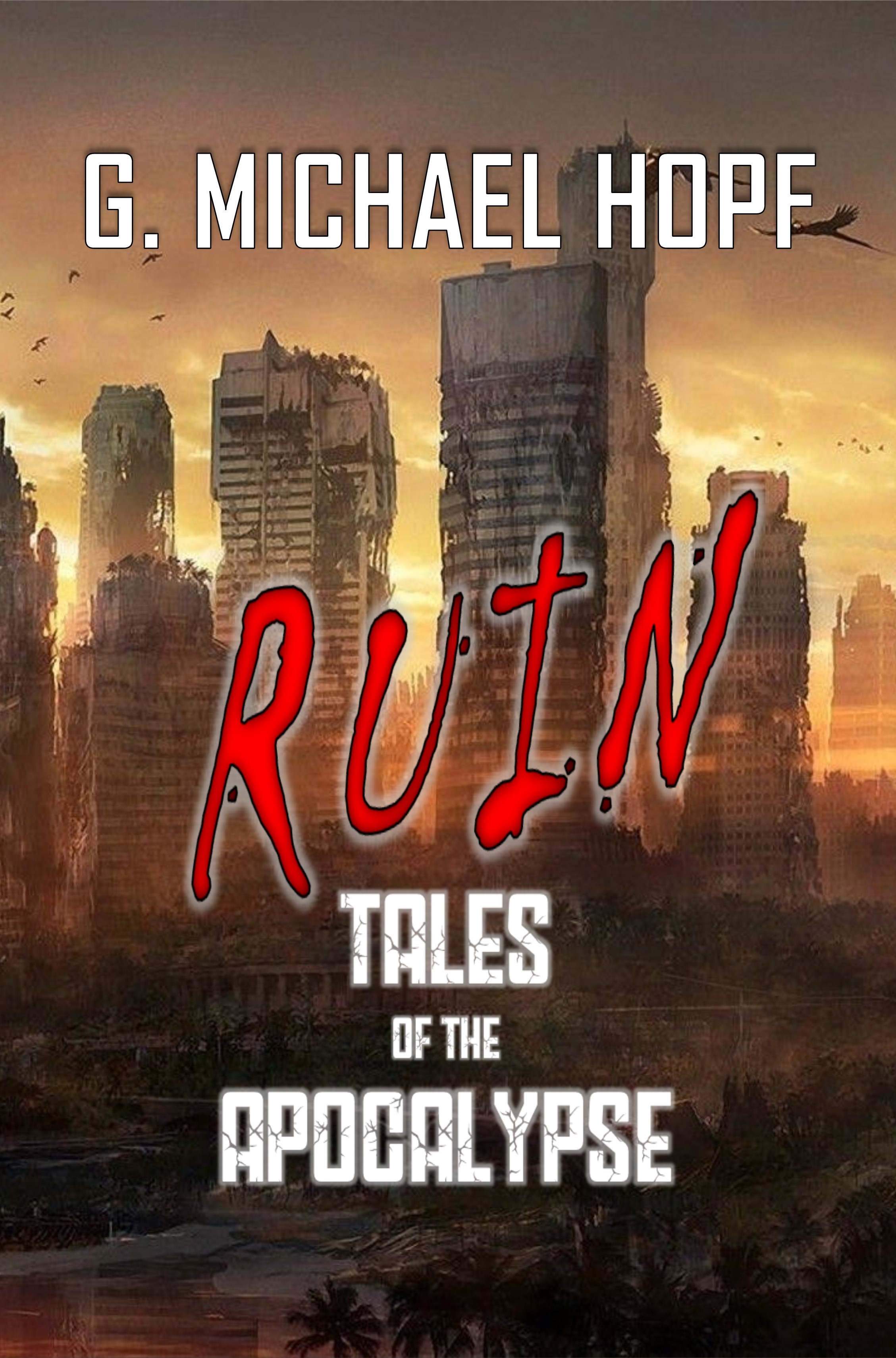 G. Michael Hopf - USA Today Bestselling Post-Apocalyptic Author