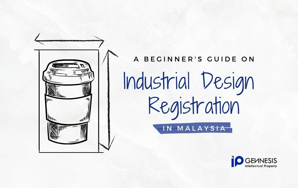 A Beginner's Guide on Industrial Design Registration in Malaysia