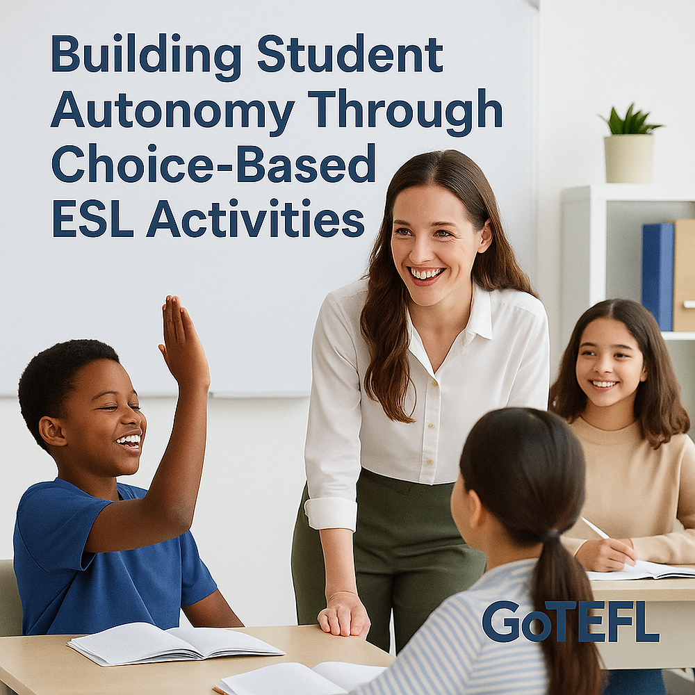 Building Student Autonomy Through Choice-Based ESL Activities