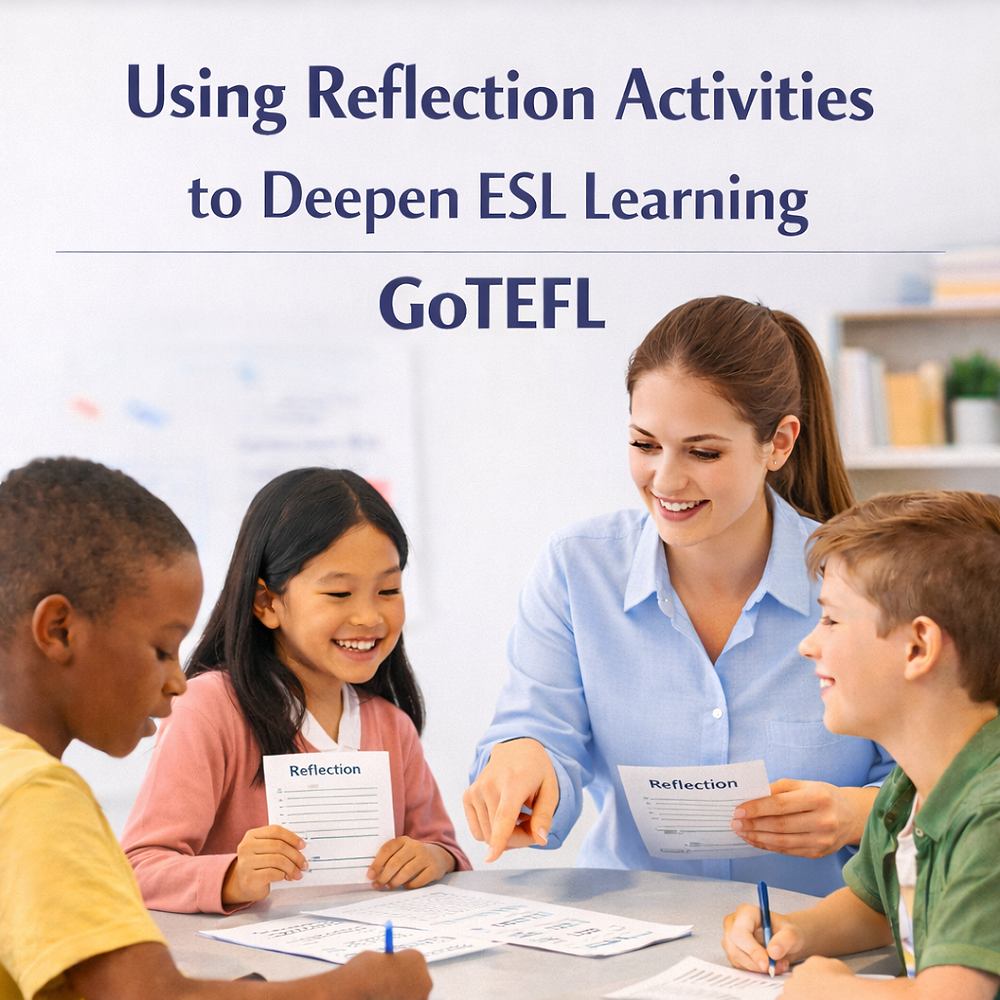 🎯 Enhancing ESL Learning Through Reflection: A Guide for TEFL Teachers