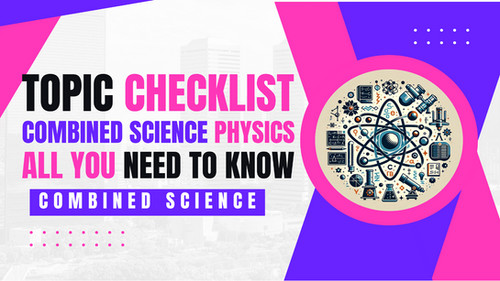 Complete Topic Checklist For Combined Science: Physics | All You Need ...