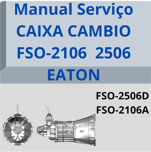 Manual Serviço CAIXA CAMBIO FSO - 2106 2506 EATON / FSO-2506D FSO-2106A ...