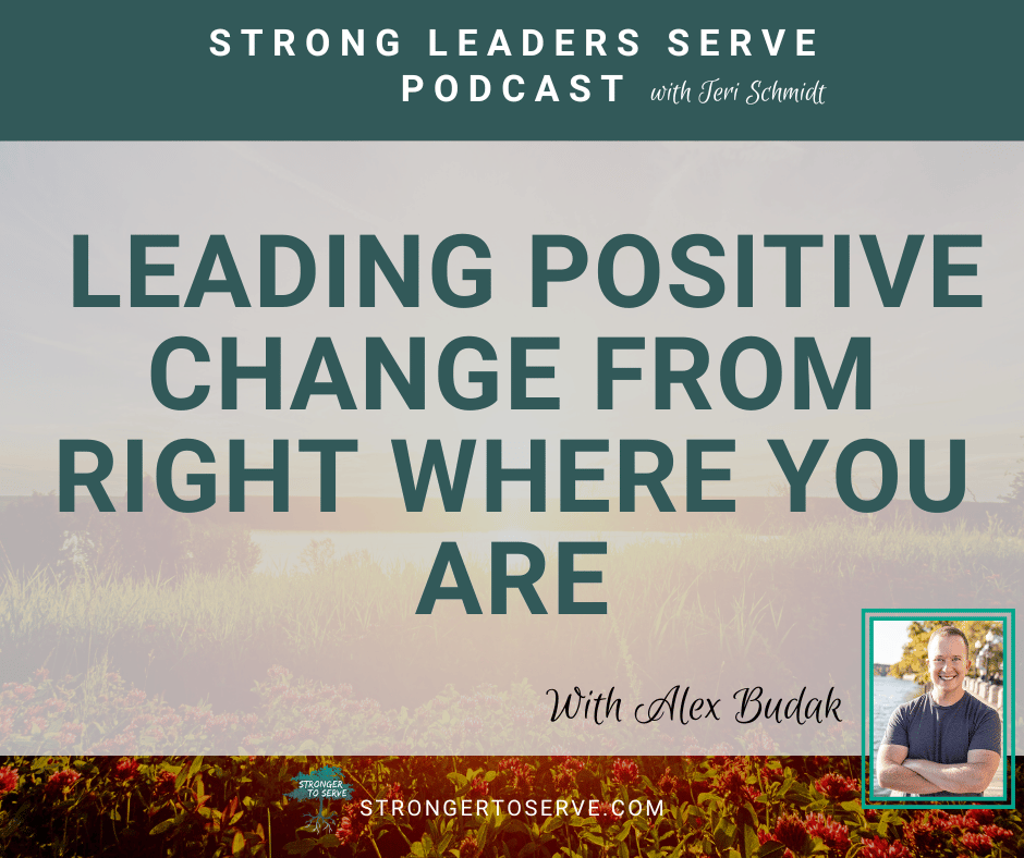 142. Leading Positive Change from Right Where You Are with Alex Budak