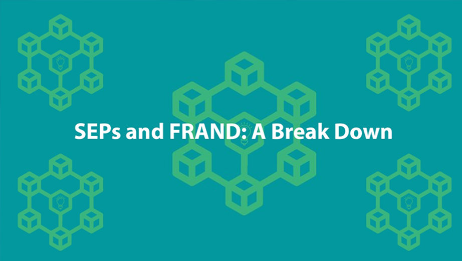 SEPs and FRAND: A Break Down