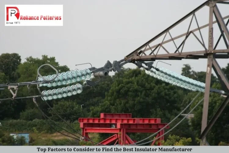 Top Factors to Consider to Find the Best Insulator Manufacturer