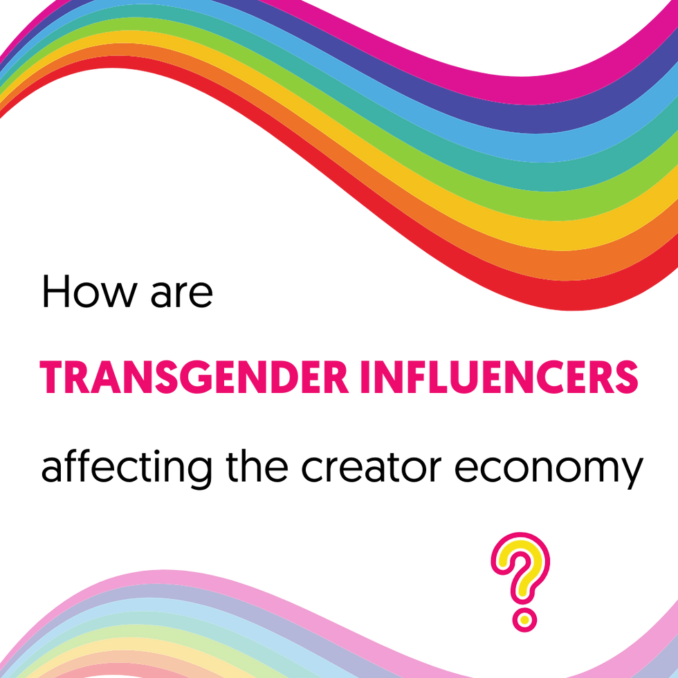 How are Transgender Influencers affecting the creator economy?