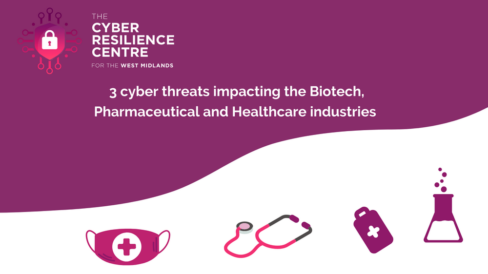 3 cyber threats impacting the biotech, pharmaceutical and healthcare ...