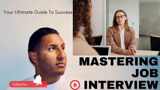 Mastering A Job Interview: Your Ultimate Guide for Success