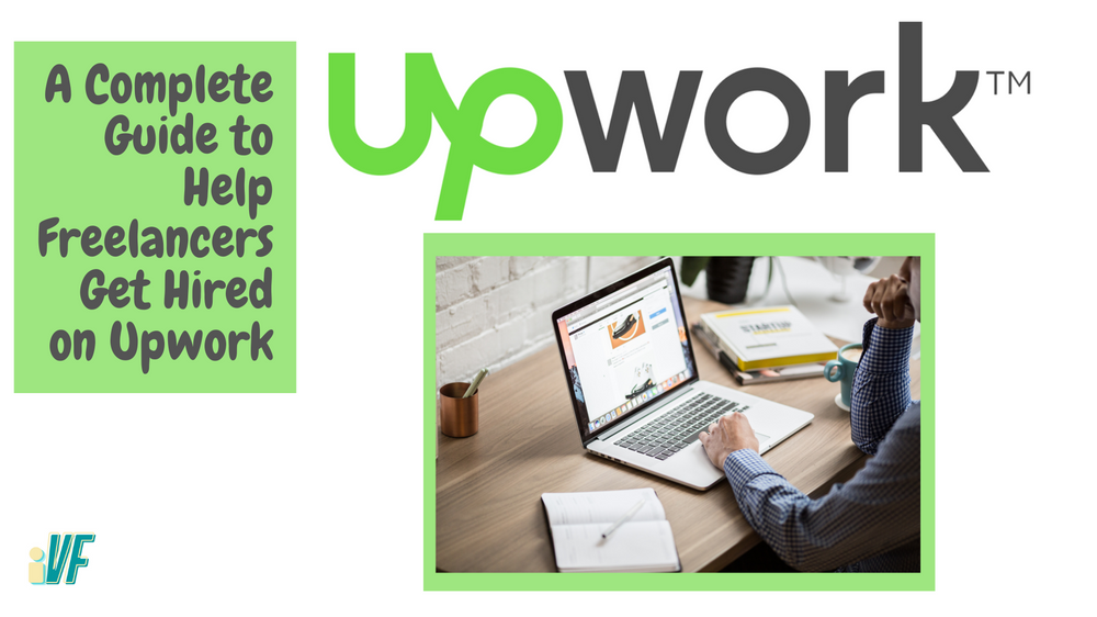 A Complete Guide to Help Freelancers Get Hired on Upwork