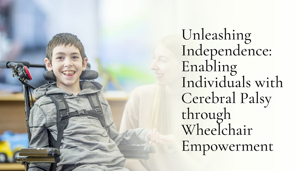 Unleashing Independence: Enabling Individuals with Cerebral Palsy ...