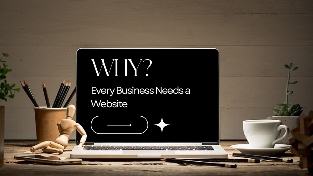 Why Every Business Needs A Website In The Digital Age