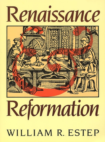 Renaissance & Reformation by William R. Estep | Evermore Books