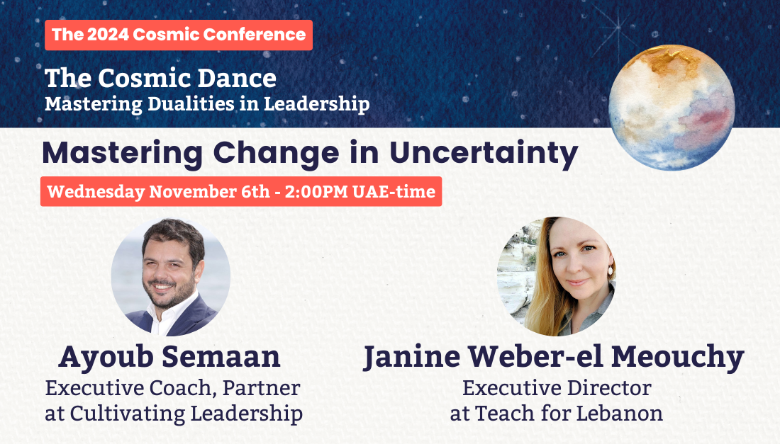 Mastering Change in Uncertainty with Ayoub Semaan & Janine Weber el-Meouchy - 2024 Cosmic ...