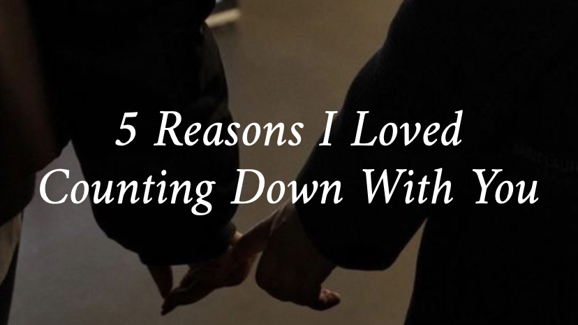 5 Reasons I Love Counting Down With You by Tashie Bhuiyan