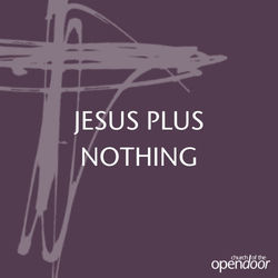 Jesus Plus Nothing