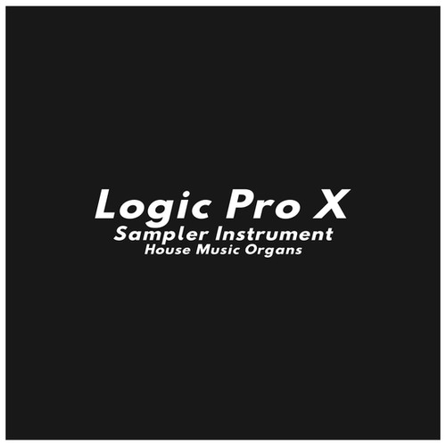 Logic Sampler Instrument - House Music Organs | OrangeGrooveSamples