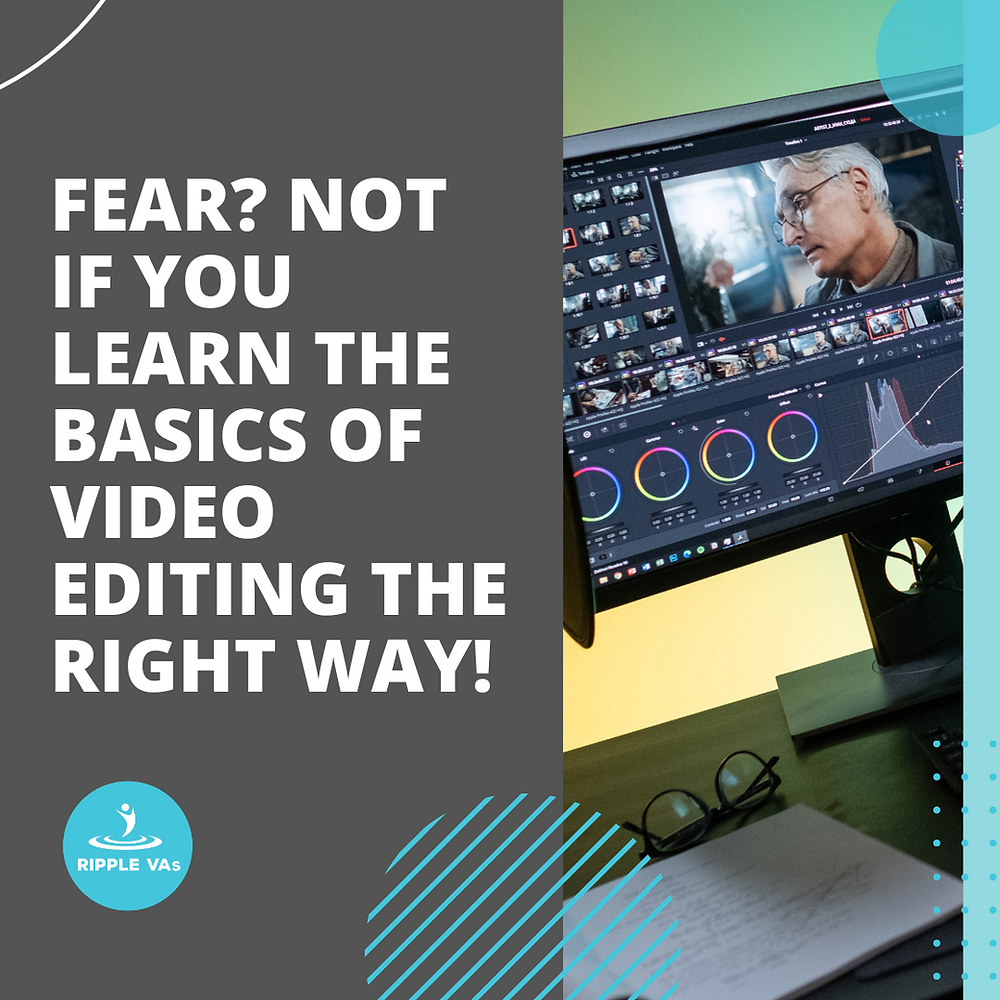 Fear? Not If You Learn the Basics of Video Editing the Right Way!