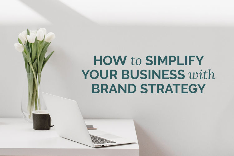 How to Simplify Your Business with Brand Strategy