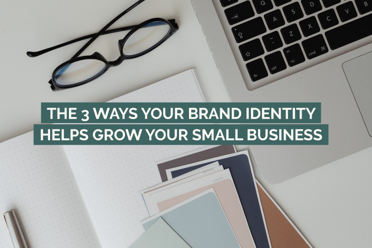 The 3 Ways Your Brand Identity Helps Grow Your Small Business
