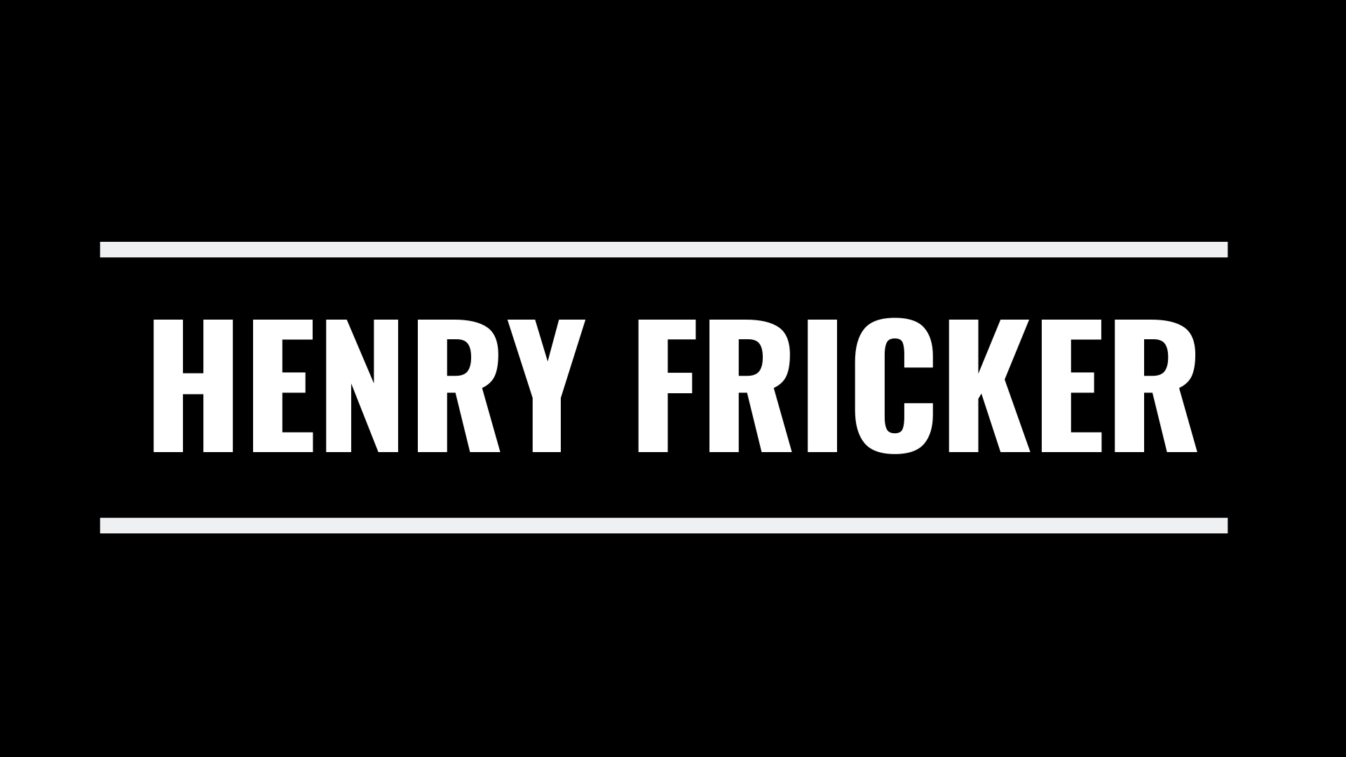 HENRY FRICKER | OFFICIAL WEBSITE