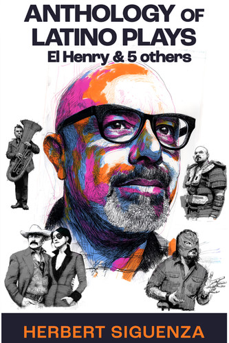 Anthology of Latino Plays by Herbert Siguenza | El Martillo Press