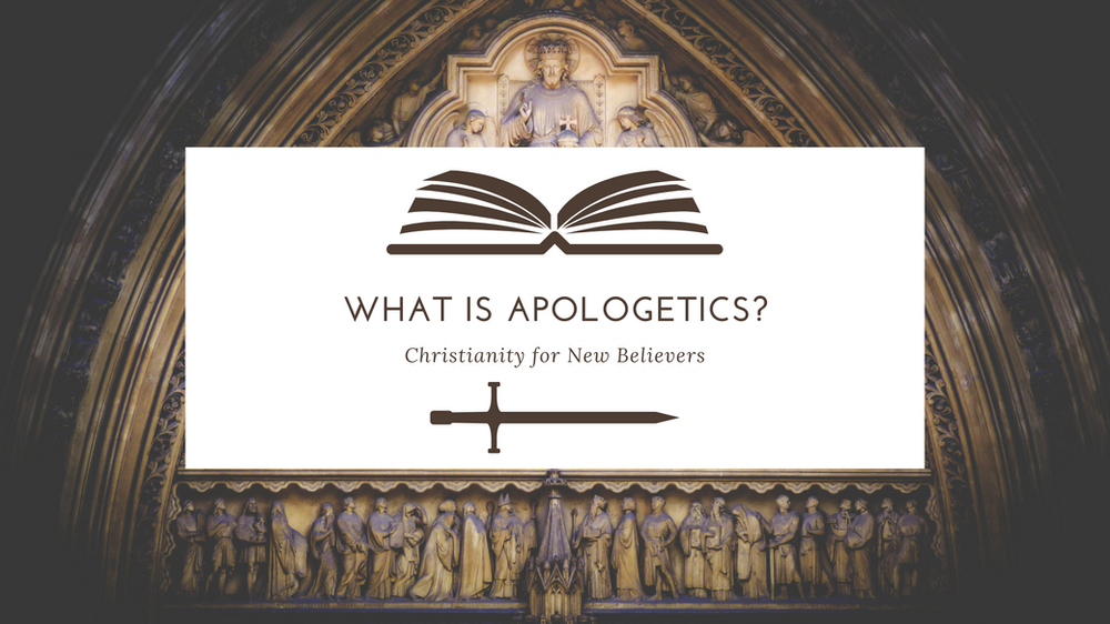 What Is Apologetics?