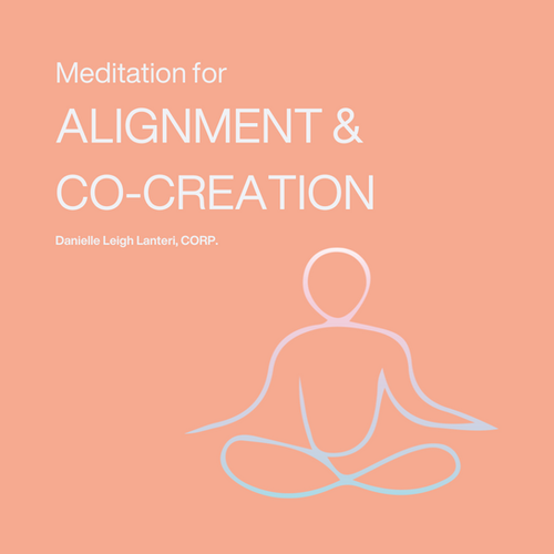 Meditation for Alignment and Co-Creation | danielleleighlanteri