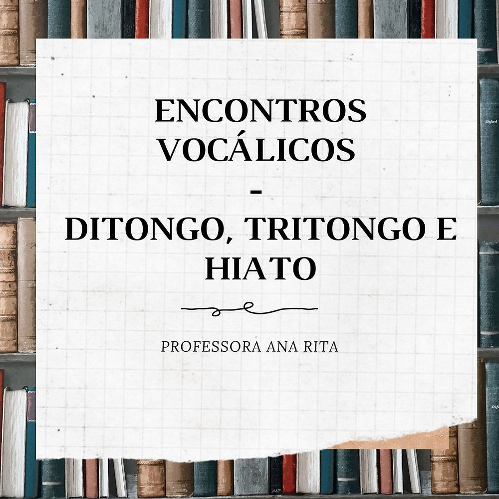 Classifique Os Encontros Vocálicos Em Ditongo Tritongo E Hiato - BINKEDU