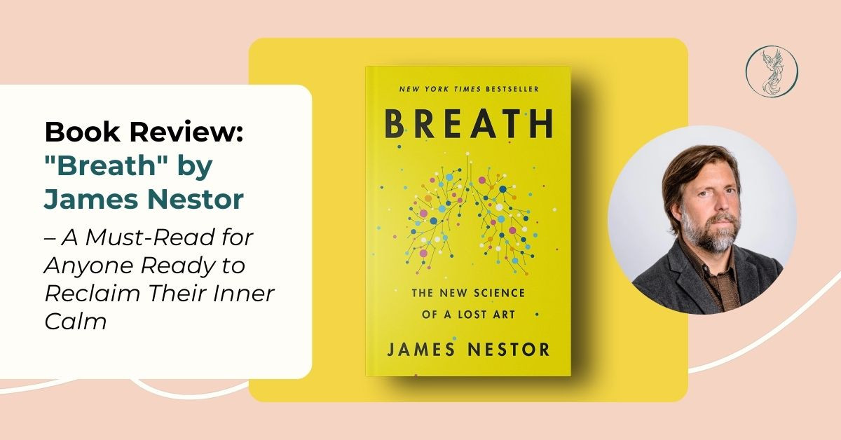 Books about Breathwork: Key Anxiety Takeaways from Breath by James Nestor