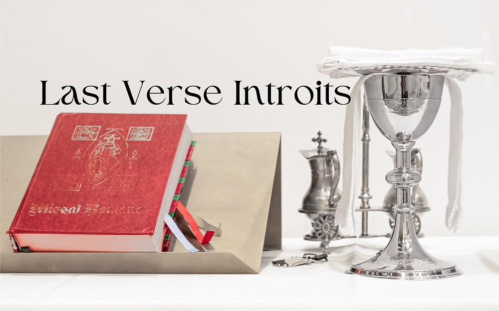 A new collection called "Last Verse Introits"
