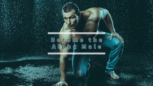 Become the Alpha Male - Subliminal | Hypnodaddy