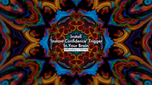 Install 'Instant Confidence' Trigger In Your Brain (Affirmations + 528 ...