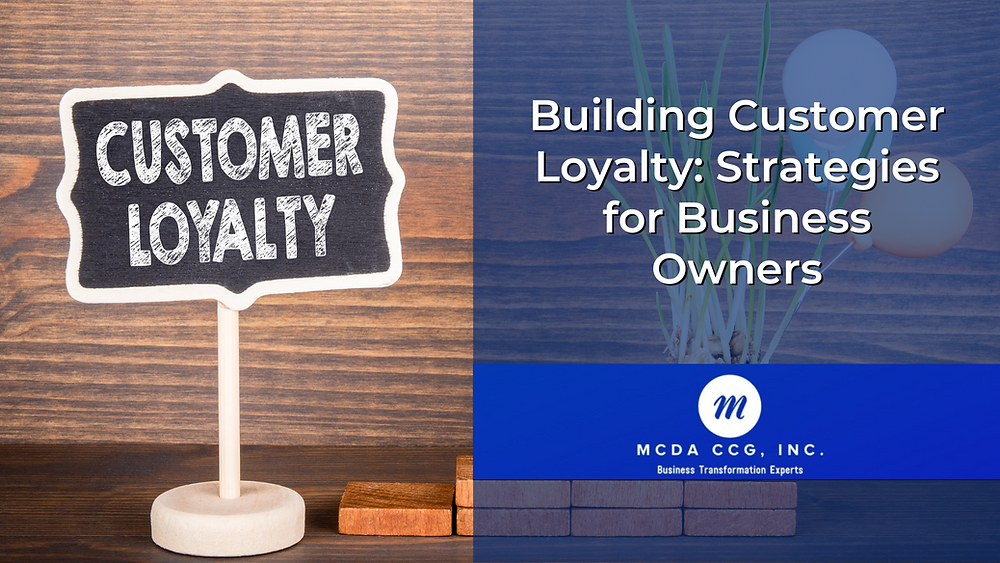 Building Customer Loyalty: Strategies for Business Owners