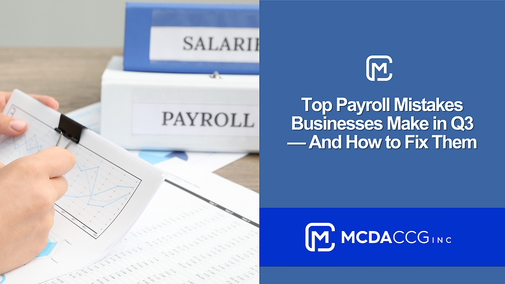 Top Payroll Mistakes Businesses Make in Q3 — And How to Fix Them