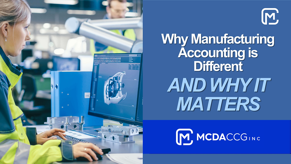 Why Manufacturing Accounting is Different—and Why It Matters