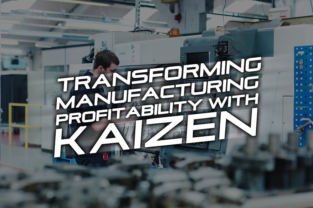 Transforming Manufacturing Profitability with Kaizen