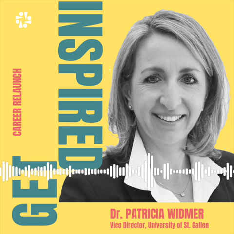 #18 Career Relaunch - Getting Back to Work with Dr. Patricia Widmer