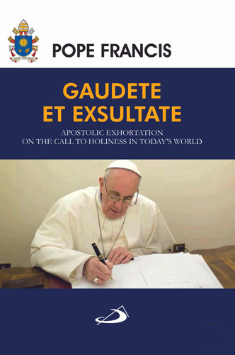 POPE FRANCIS: GAUDETE ET EXSULTATE ( REJOICE AND BE GLAD) | Catholicans ...